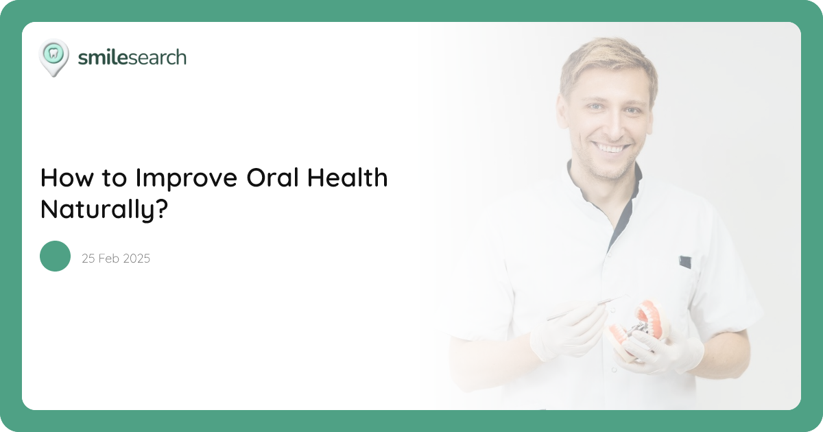 How to Improve Oral Health Naturally? written by Hammad | Smile Search