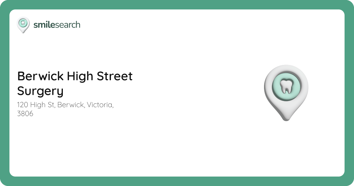 Berwick High Street Surgery - Victoria | Smile Search