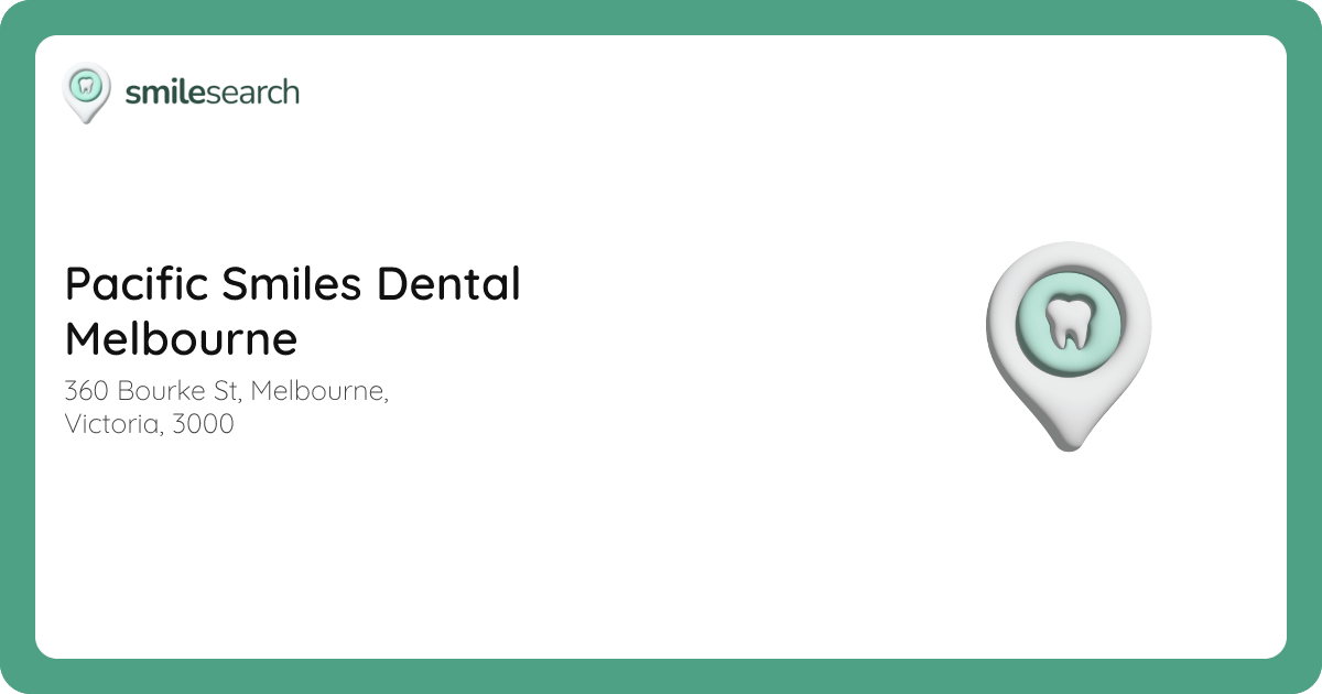 Pacific Smiles Dental Melbourne - Victoria | Smile Search